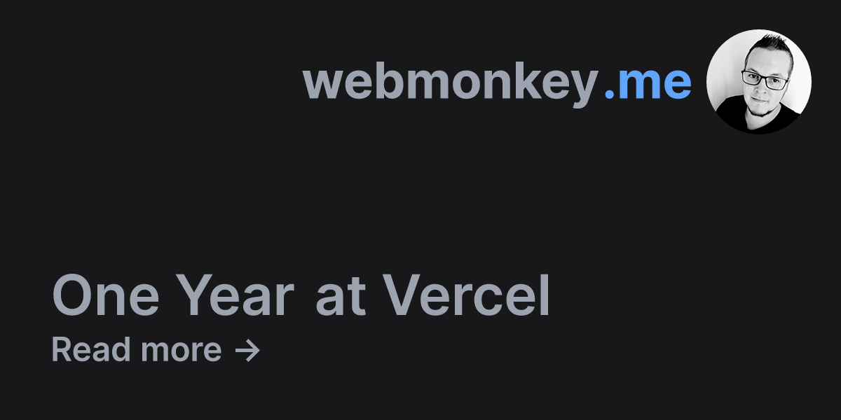 One Year at Vercel | webmonkey me